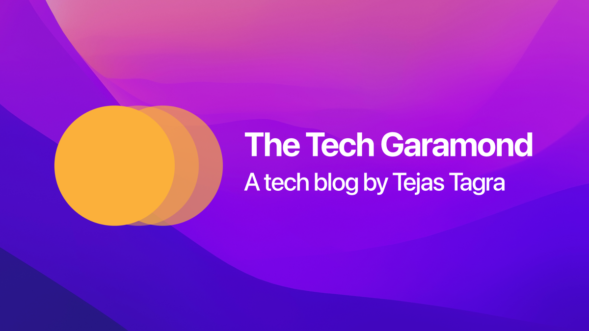 The Tech Garamond | Tejas Tagra's Tech Blog The Tech Garamond | Tejas Tagra's Tech Blog